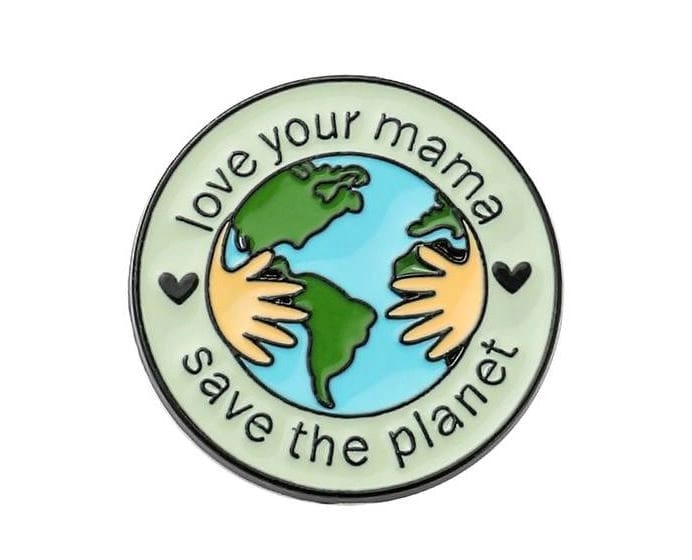 Buy Love Your Mama, Save The Planet Brooch Pin - The Peppy Store